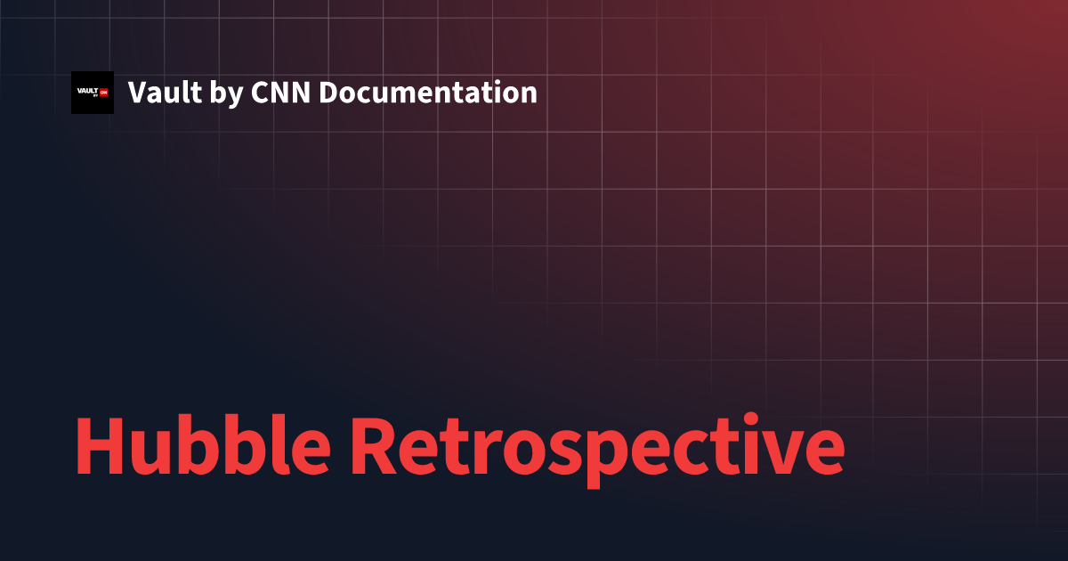 Hubble Retrospective | Vault by CNN Documentation